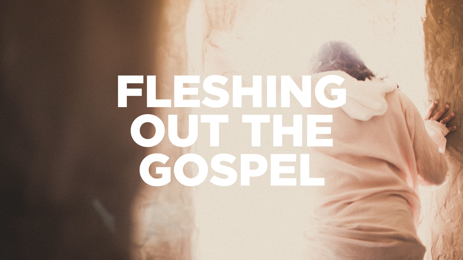 Fleshing Out the Gospel - Jacob Abshire