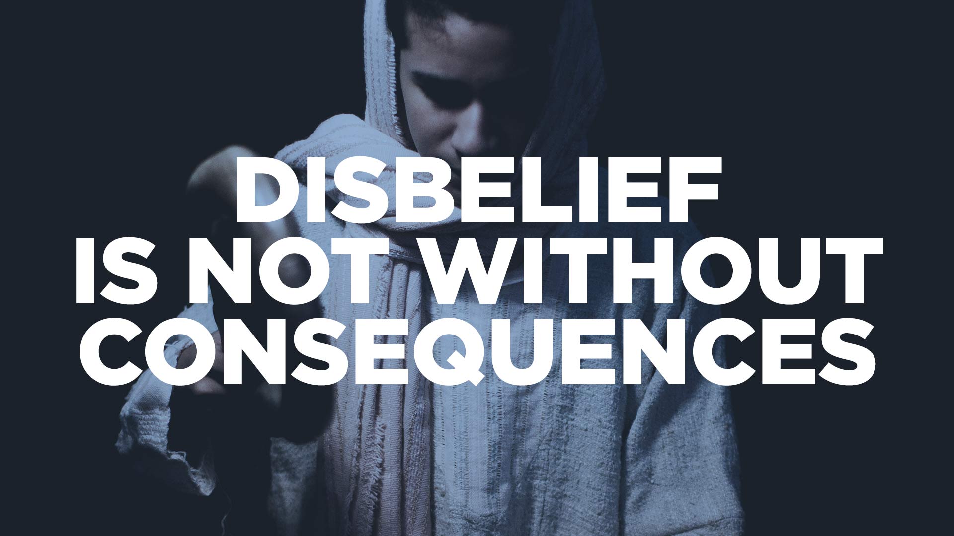 Disbelief is Not Without Consequences - Jacob Abshire